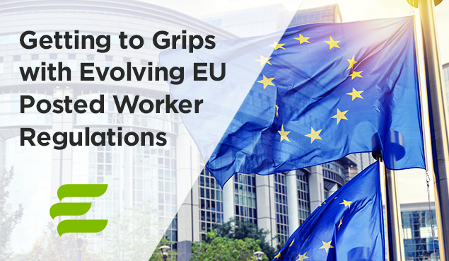 Evolving EU Posted Worker Regulations: What You Need To Know